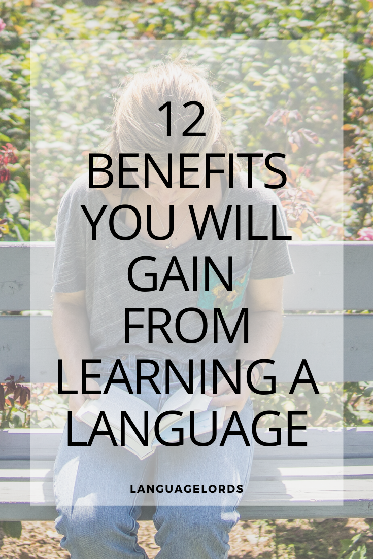 The 12 Benefits Of Learning A Language Language Lords